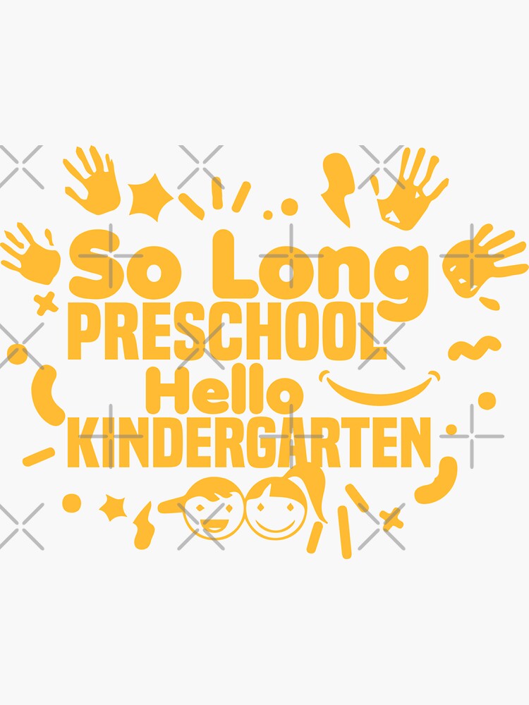 "So Long Preschool Hello Kindergarten, Moving up to the next grade ...