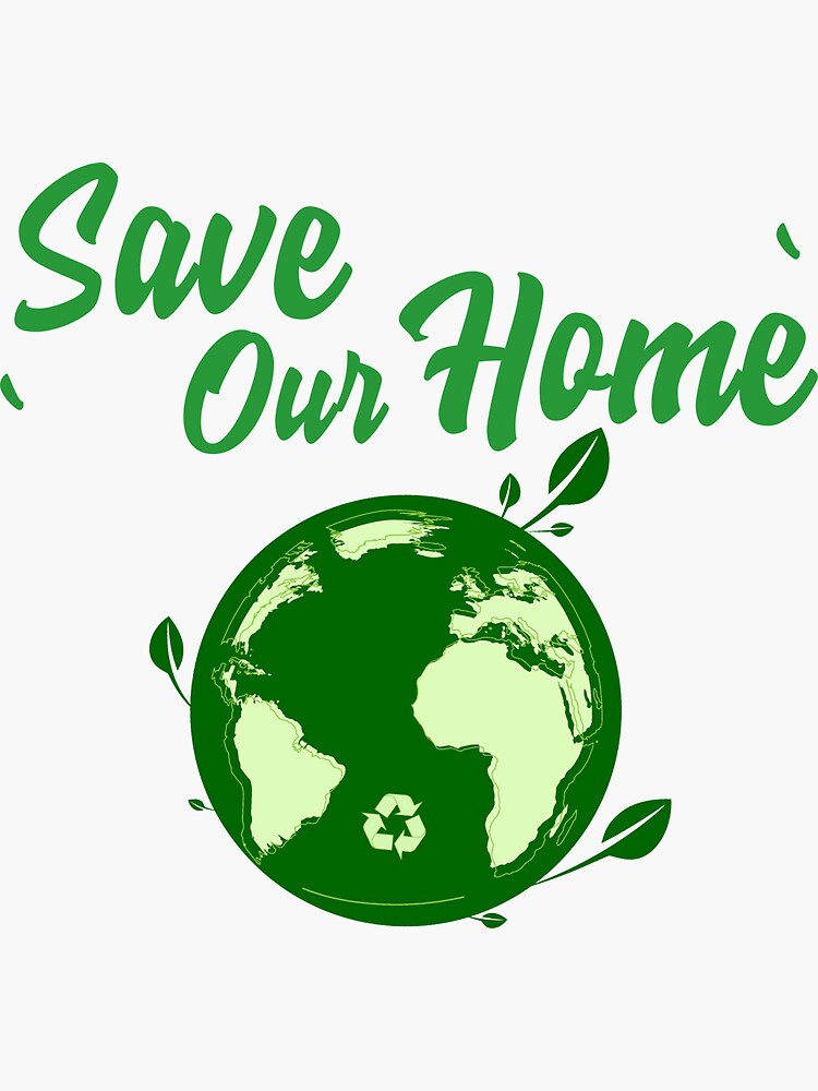 "Save Our Home - Protects Our Homeland - Green Earth" Sticker by ...