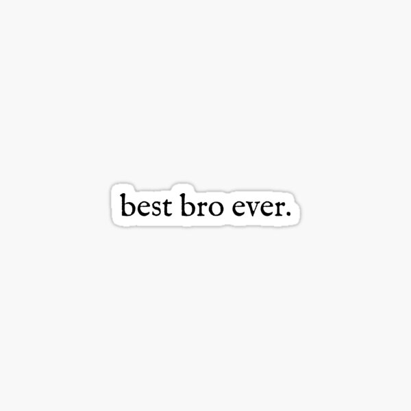 "best bro ever" Sticker by renukai | Redbubble