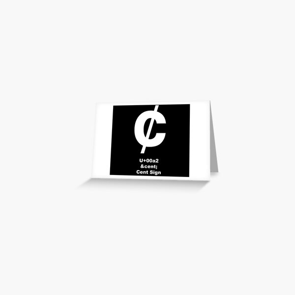 "The Wear Center: Unicode U+00a2 - Cent Sign White" Greeting Card for ...