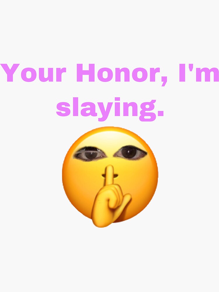 "ur honor im slaying" Sticker by hollybee2003 | Redbubble