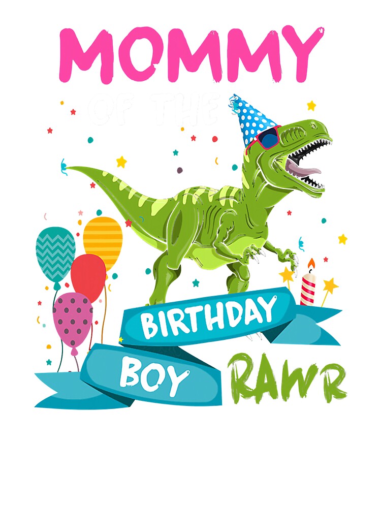 "Mommy Of The Birthday Boy T Rex RAWR Dinosaur Birthday Gift" Kids T-Shirt for Sale by ...