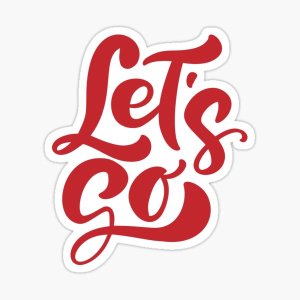 "Let's Go " Sticker for Sale by BumperStickers- | Redbubble