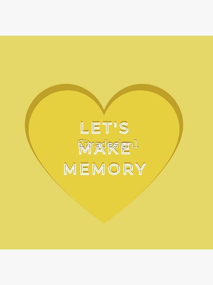 "LETS MAKE MEMORY" Poster for Sale by Citradesign1 | Redbubble