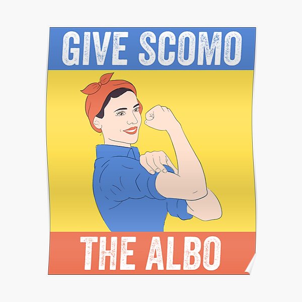 "Give scomo the albo" Poster for Sale by CrailArran | Redbubble