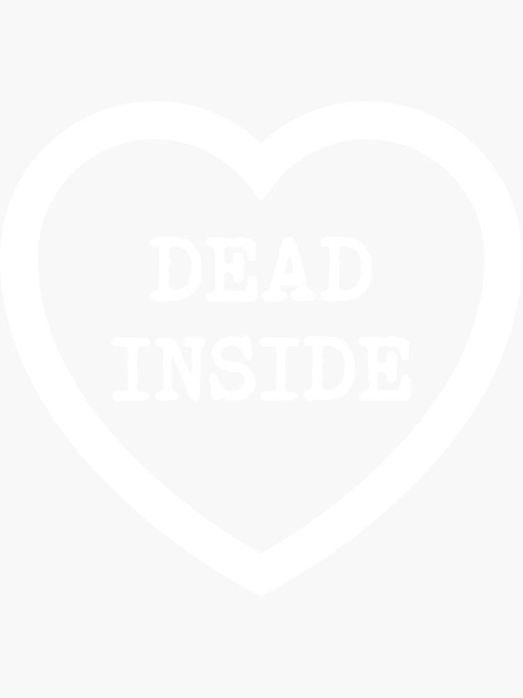 "Dead inside" Sticker by TylaKamansky | Redbubble