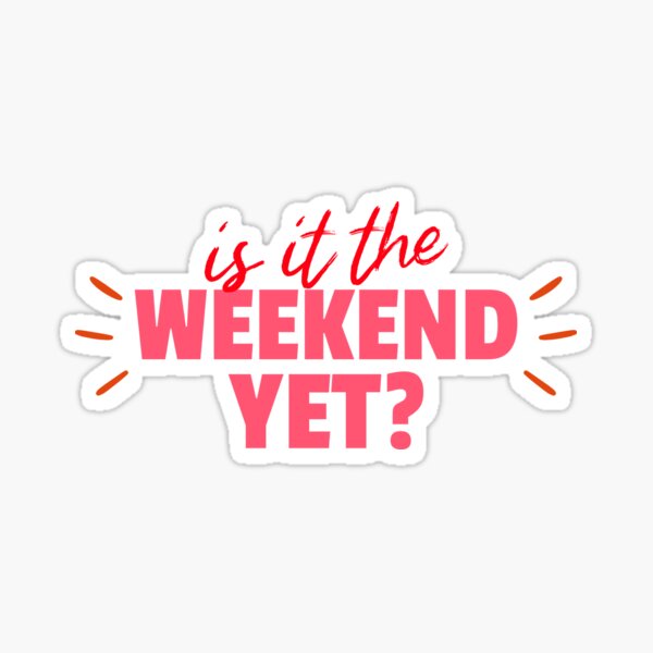 "Hello Weekend/ Hello Weekend" Sticker for Sale by Verbiage24 | Redbubble