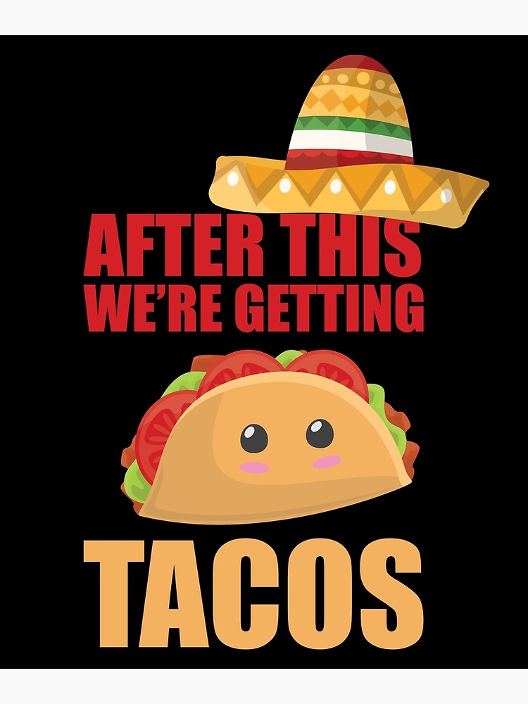 "After This We Are Getting Tacos" Poster for Sale by Dufawa | Redbubble