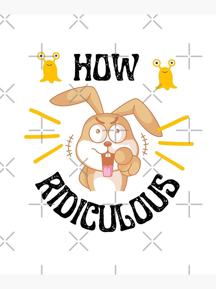 "How Ridiculous fan art design" Poster for Sale by saffronrobes | Redbubble