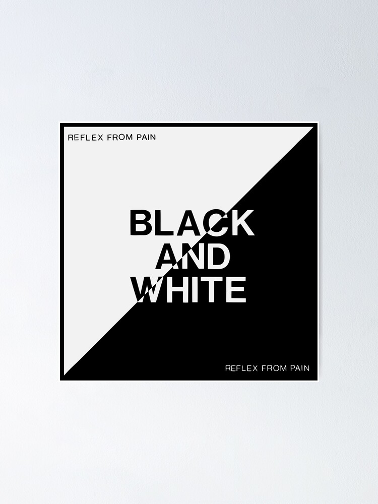 "Reflex From Pain Black And White" Poster for Sale by nancycoger92 ...