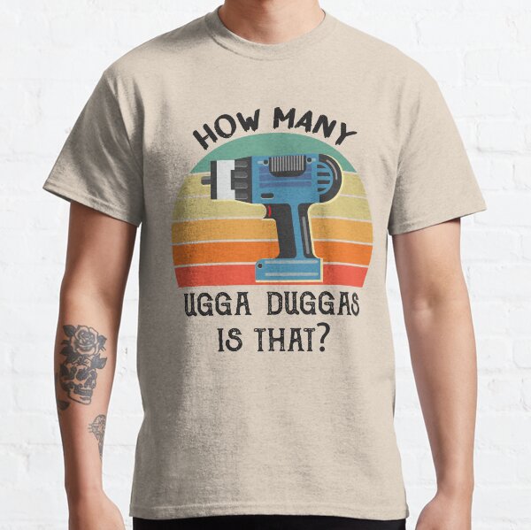 "How many Ugga Duggas is that? Funny Mechanics design" Classic T-Shirt ...