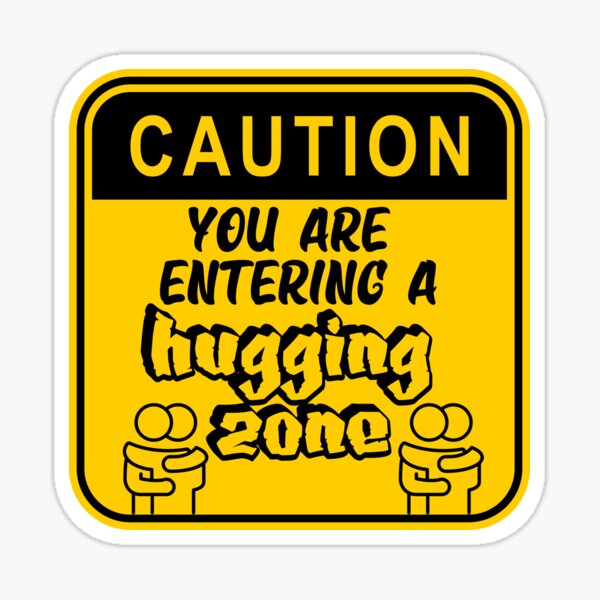 "Caution: You are entering a hugging zone" Sticker by litlcoyote ...
