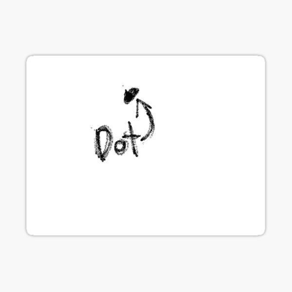 "its uh its uhm a dot" Sticker for Sale by ixcacao | Redbubble