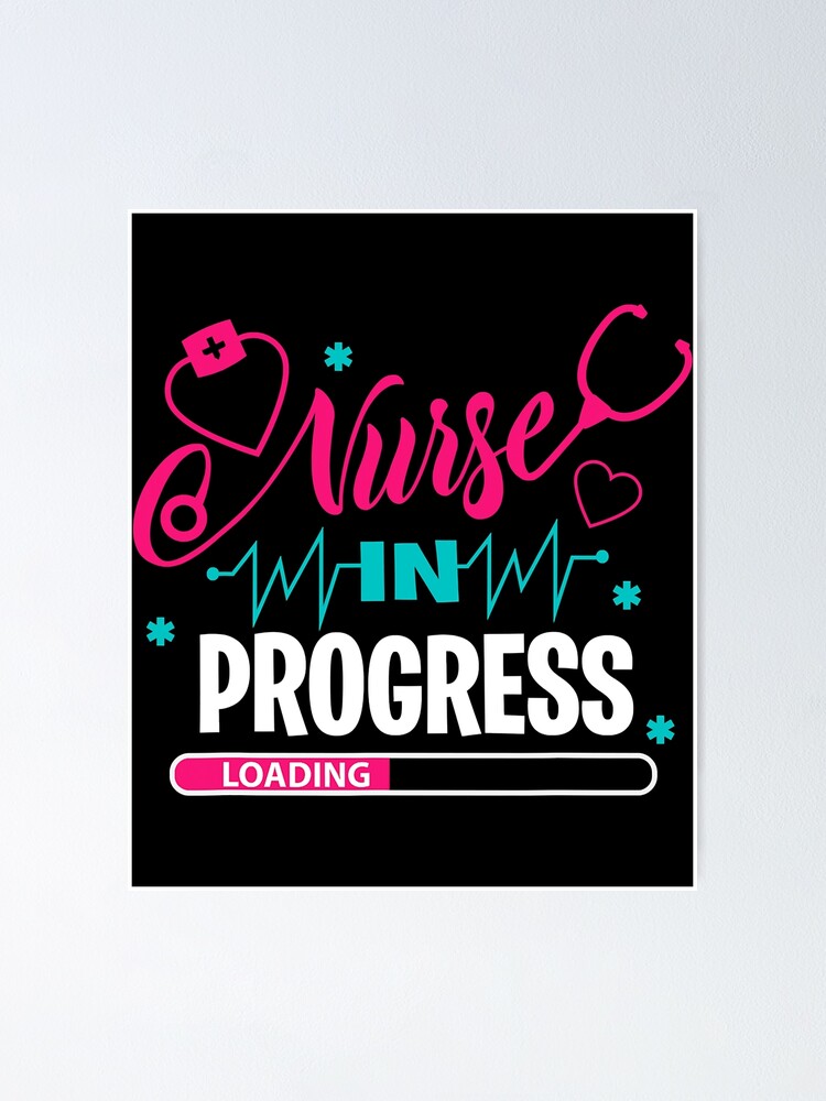"Nurse In Progress Nursing School Student Future Nurse Life" Poster by ...