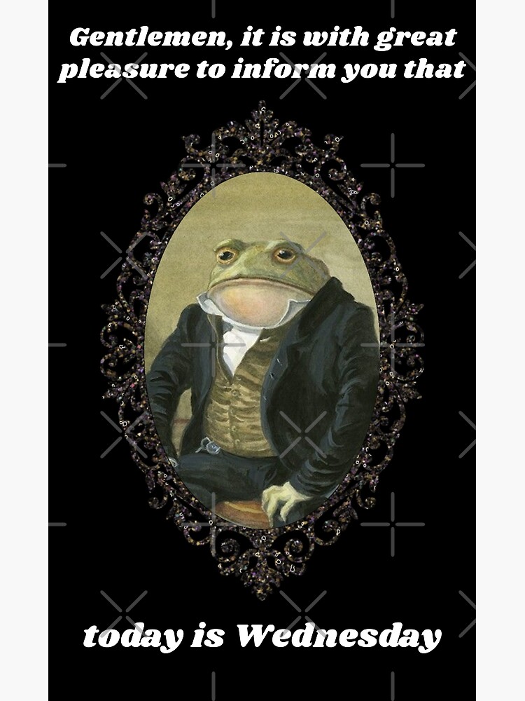 Colonel Toad - Gentlemen It Is With Great Pleasure To Inform You Today Is Wednesday Premium ...