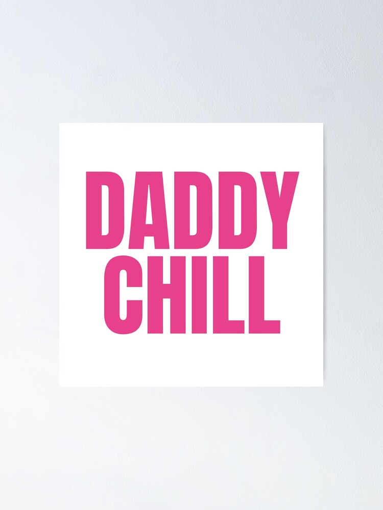 "Daddy Chill bright pink" Poster for Sale by mommybubble | Redbubble