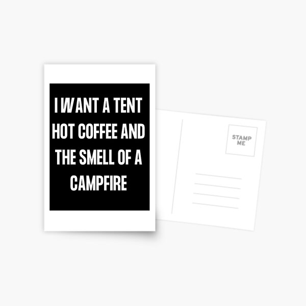 "I Want A Tent Hot Coffee And The Smell Of A Campfire | Camping Puns ...