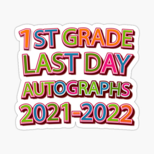 "1st Grade Last Day Autographs 2021-2022 for first graders" Sticker by ...