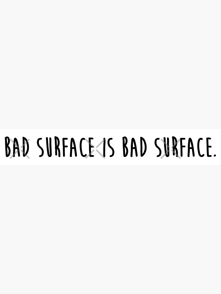 "Bad Surface is Bad Surface *^*" Poster for Sale by dotbyedot | Redbubble