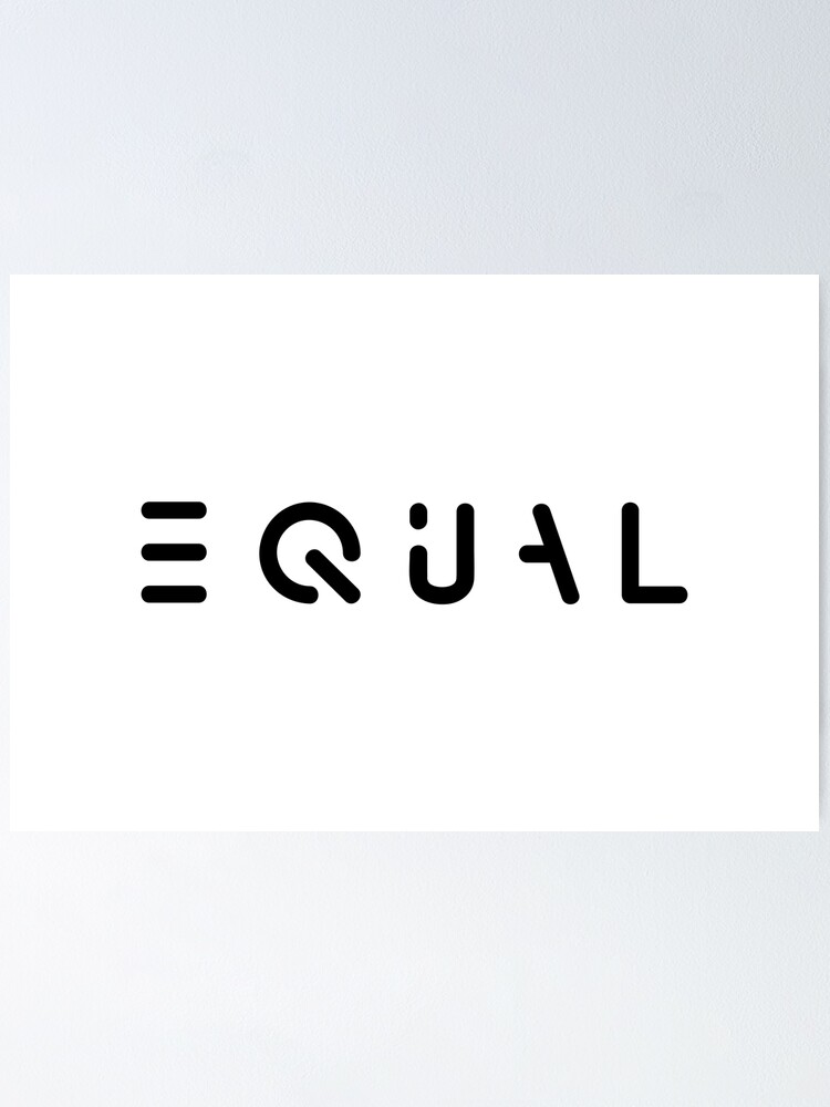 "Equal | Word Creative artwork | For White" Poster for Sale by Nick ...