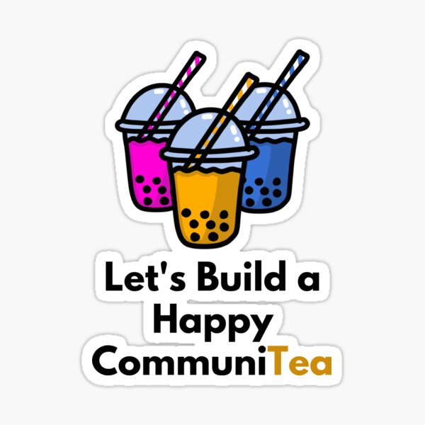"Let's Build a Happy CommuniTea" Sticker by GreatKhelly | Redbubble