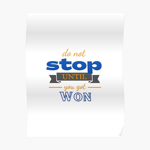 "Do not stop until you got won Motivational quote Typography" Poster ...