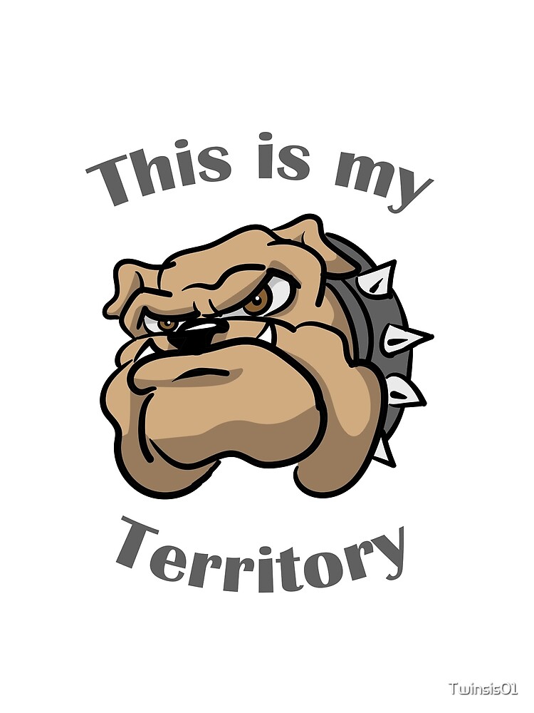 "This is my territory." Poster for Sale by Twinsis01 | Redbubble