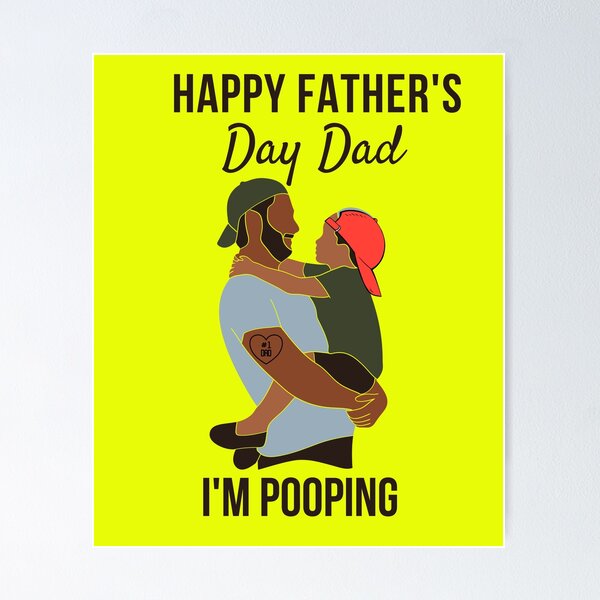 "Happy Father's Day Pooping Humor" Poster for Sale by Willyboy16 ...