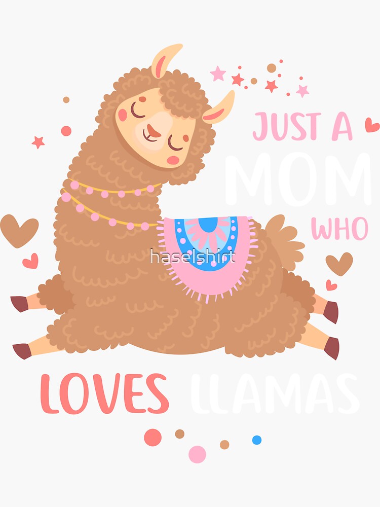 "Just A Mom Who Loves Llamas Cute Llama Lover Mothers Day" Sticker by ...