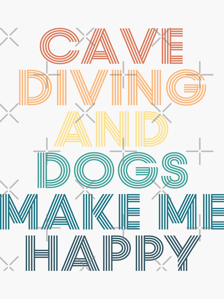 "Cave Diving And Dogs Make Me Happy- Gift for Cave Diving & Dogs Fans ...