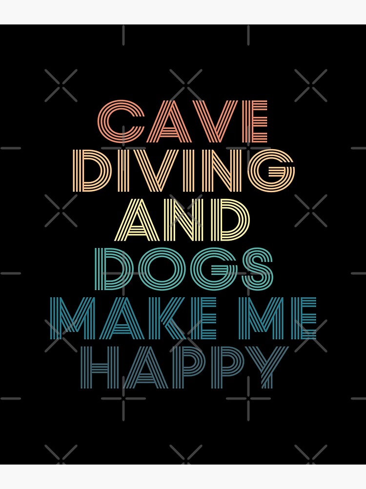 "Cave Diving And Dogs Make Me Happy- Gift for Cave Diving & Dogs Fans ...