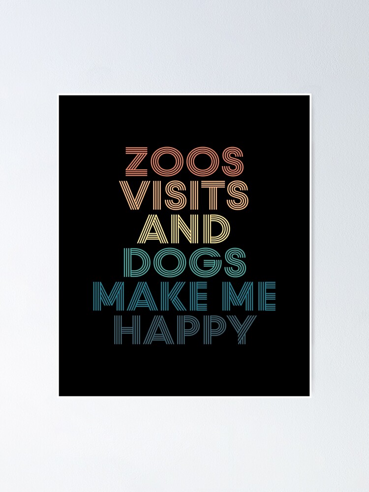 Póster «Las visitas a los zoológicos y los perros me hacen feliz ... Póster «Las visitas a los zoológicos y los perros me hacen feliz ...