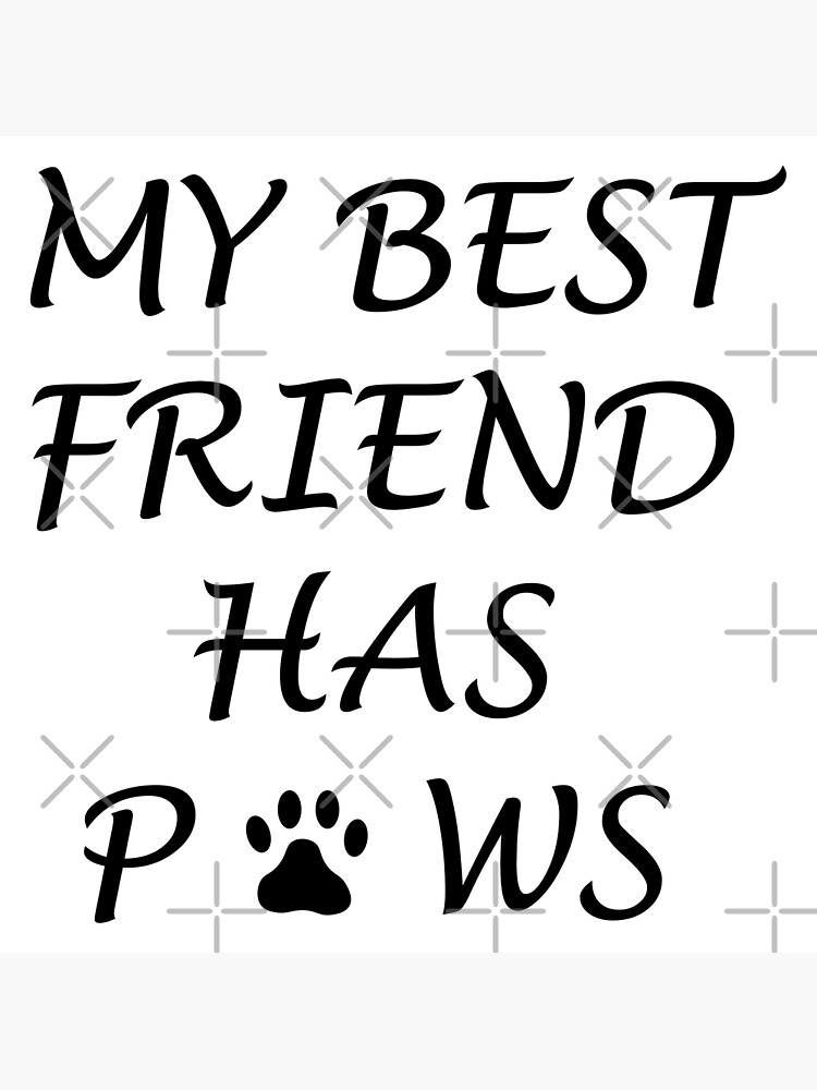 My Best Friend Has Paws Poster For Sale By Mixtape80 Redbubble
