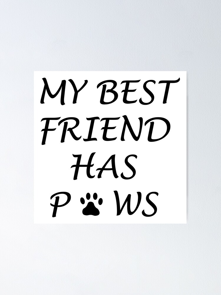 My Best Friend Has Paws Poster For Sale By Mixtape80 Redbubble