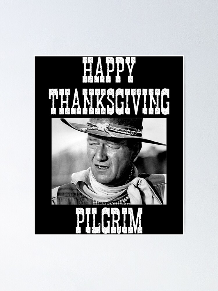 "John Wayne - Happy Thanksgiving Pilgrim Funny Cowboy B&W Shirt ...