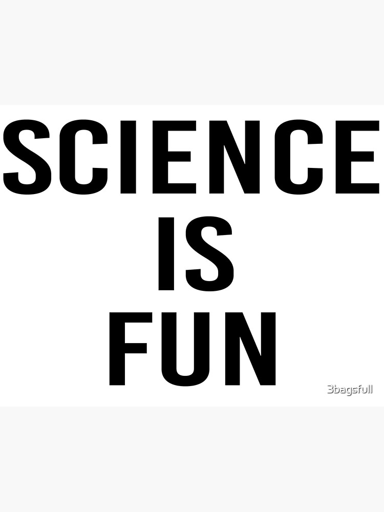 "science is fun" Poster for Sale by 3bagsfull | Redbubble