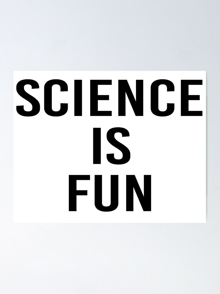 "science is fun" Poster for Sale by 3bagsfull | Redbubble