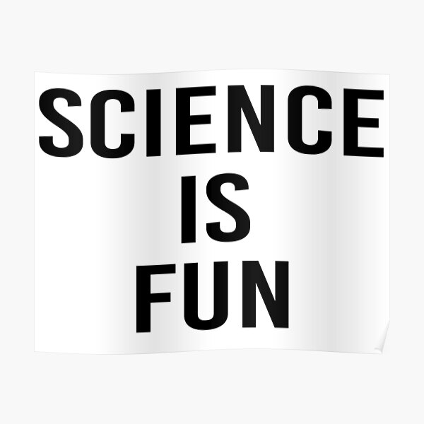 "science is fun" Poster for Sale by 3bagsfull | Redbubble