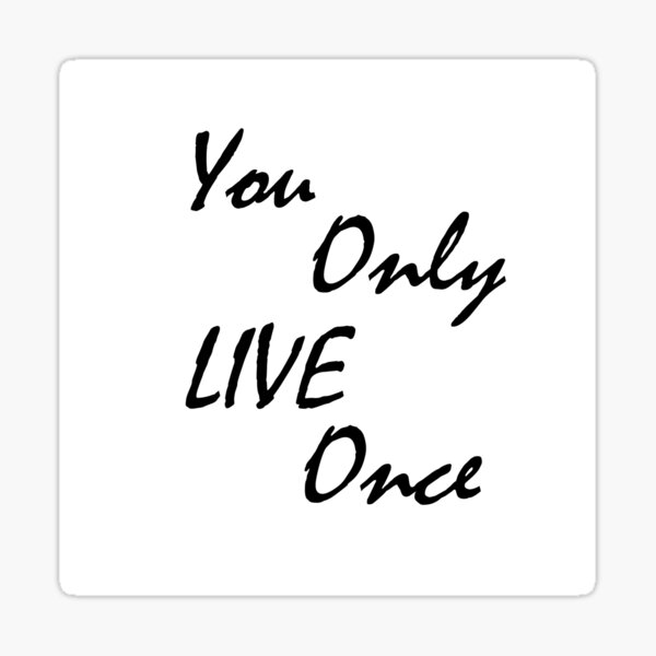 "You only live once " Sticker for Sale by Risetothetop | Redbubble