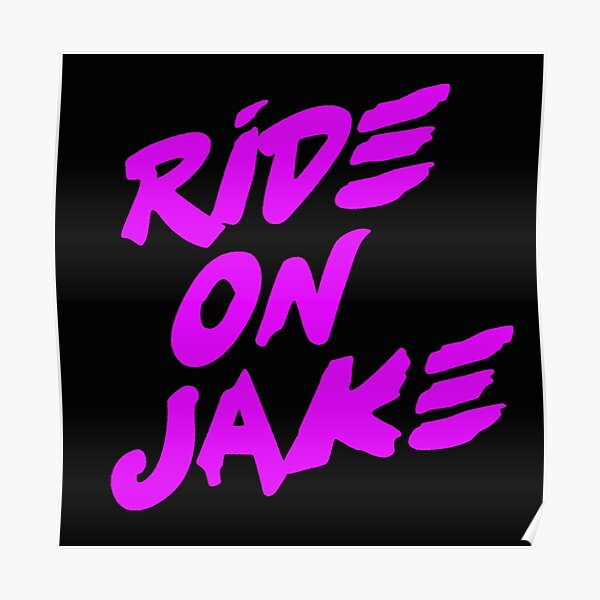"Ride On Jake" Poster for Sale by zidaneaz | Redbubble