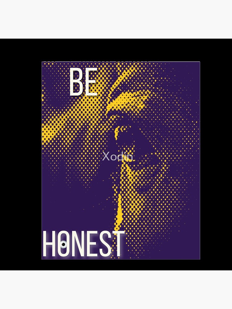 "Be honest " Poster for Sale by Xodin | Redbubble