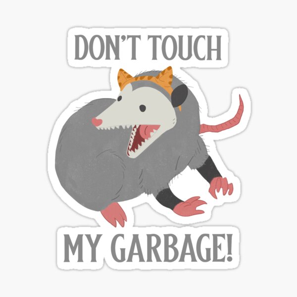 "DON'T TOUCH MY GARBAGE! A cute design of an opossum with cat ears ...