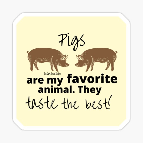 "Pigs Are My Favorite" Sticker for Sale by DarkGreenSoul | Redbubble