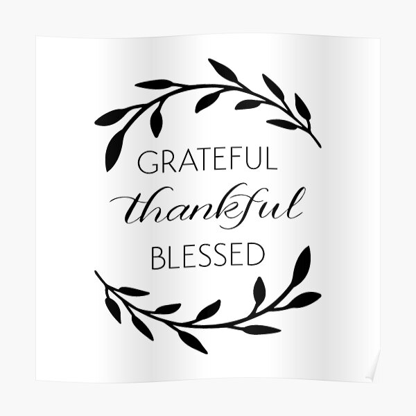 "Grateful, Thankful, Blessed" Poster for Sale by kittiescuties | Redbubble