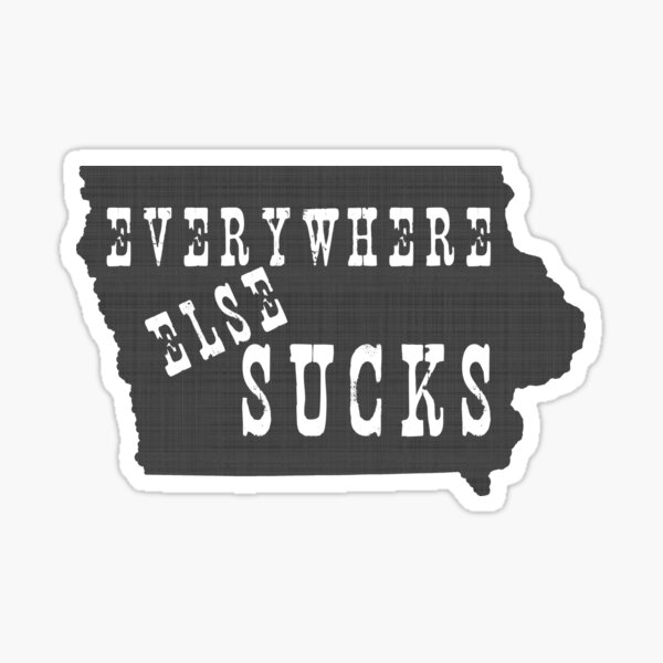 "Iowa Everywhere Else Sucks" Sticker for Sale by surgedesigns | Redbubble