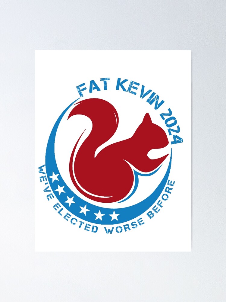 "Fat Kevin 2024 Election Shirt" Poster for Sale by 36Monsters | Redbubble