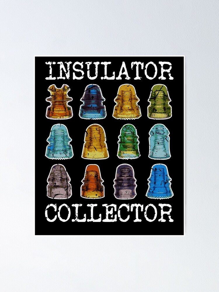 "Insulator Collector Antique Telegraph Vintage Glass" Poster for Sale ...