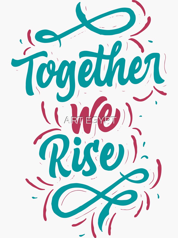 "Together we rise " Sticker by amrdigital | Redbubble