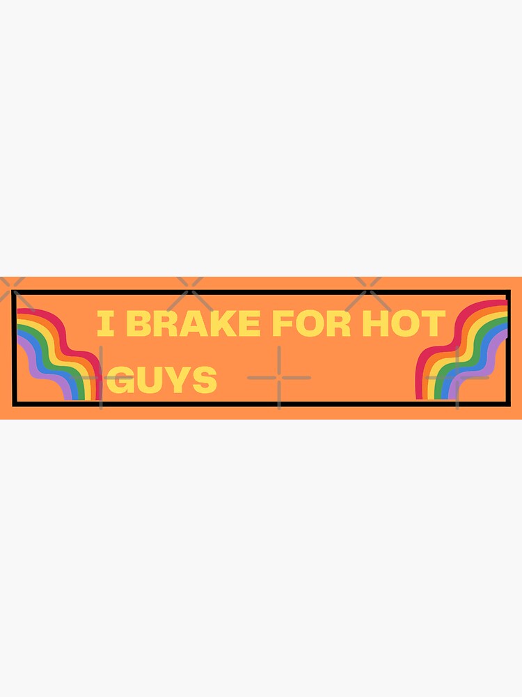 "I Brake For Hot Guys Rainbow Pride Gay Themed Car, bumper sticker ...