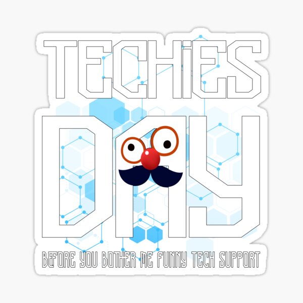 "TECHIES DAY - BEFORE YOU BOTHER ME FUNNY TECH SUPPORT" Sticker by ...